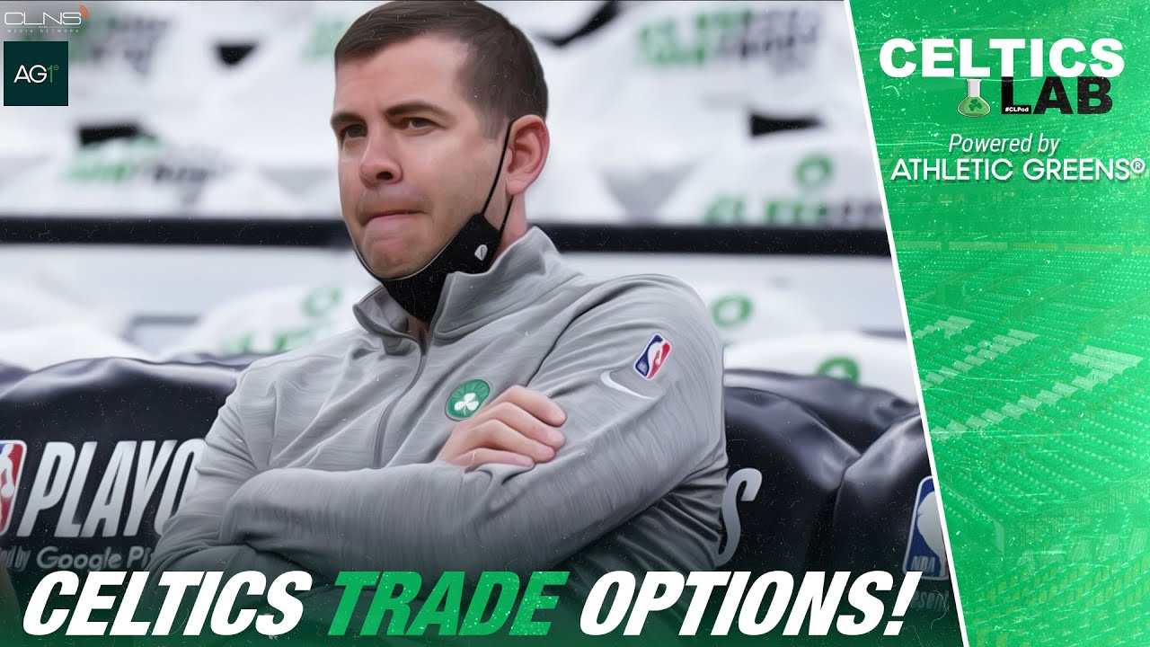 Celtics trade options - CLNS Media